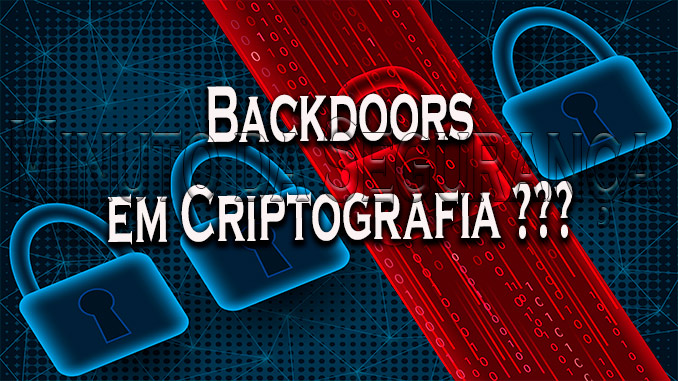 O debate sobre o uso Backdoors em criptografias está de Volta