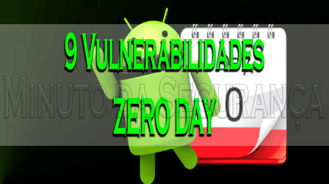 9 Vulnerabilidades de dia zero no Android afetam bilhões