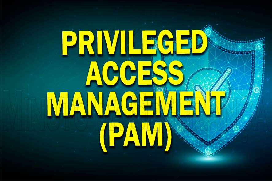 PAM: Privileged Access Management - Riscos, Ameaças e Benefícios