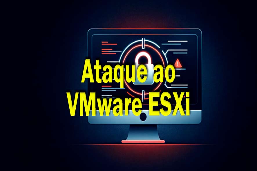 Ransomware exploram vulnerabilidades do VMware ESXi