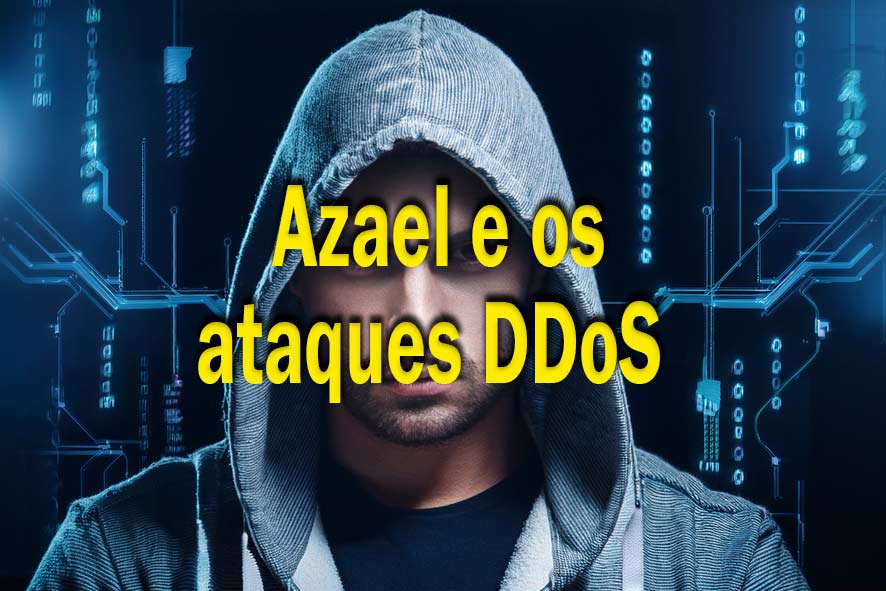 Azael e a banalização dos ataques DDoS