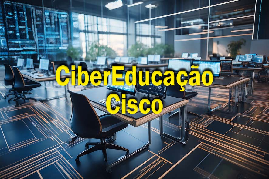 Cisco abre inscrições para o CiberEducação